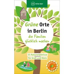 Grüne Orte in Berlin, die Familien glücklich machen - Tina Hoffmann, Kartoniert (TB)