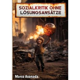 tredition Sozialkritik ohne Lösungsansätze - Marco Asonada, Kartoniert (TB)