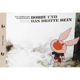 Das fröhliche Schweinchen Bobby und das dritte Bein / Das fröhliche Schweinchen Bobby und der verlorene Zahn - Hongbo Gao, Rong Li, Kartoniert (TB)