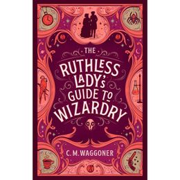 Penguin The Ruthless Lady's Guide to Wizardry - C.M. Waggoner, Kartoniert (TB)