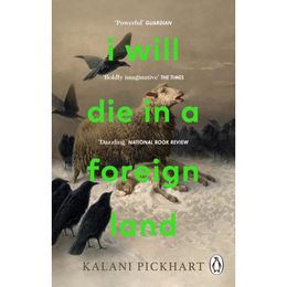 I Will Die in a Foreign Land - Kalani Pickhart, Kartoniert (TB)