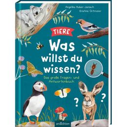 Ars Edition Was willst du wissen? Das große Fragen- und Antwortenbuch - Tiere - Angelika Huber-Janisch, Gebunden