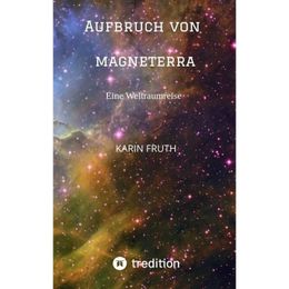 tredition Aufbruch von Magneterra - Karin Fruth, Kartoniert (TB)