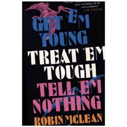 & other stories Get 'em Young, Treat 'em Tough, Tell 'em Nothing - Robin McLean, Kartoniert (TB)