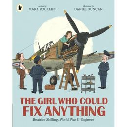 The Girl Who Could Fix Anything: Beatrice Shilling, World War II Engineer - Mara Rockliff, Kartoniert (TB)
