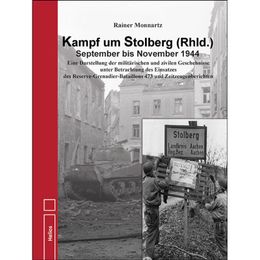 Kampf um Stolberg (Rhld.) September bis November 1944 - Rainer Monnartz, Gebunden
