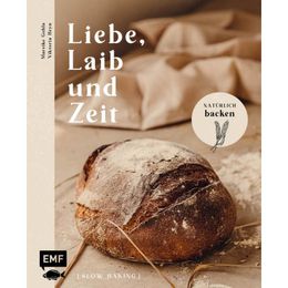 Liebe, Laib und Zeit - Natürlich Brot backen - Mareike Gohla, Viktoria Heyn, Gebunden