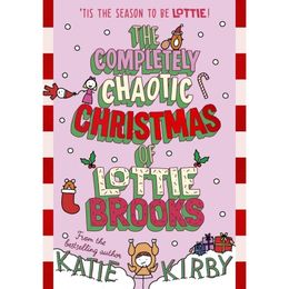 The Completely Chaotic Christmas of Lottie Brooks - Katie Kirby, Gebunden