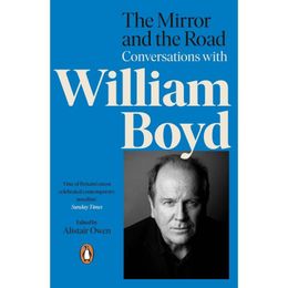 Penguin The Mirror and the Road: Conversations with William Boyd - Alistair Owen, William Boyd, Kartoniert (TB)
