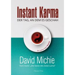Instant Karma - Der Tag an dem es geschah - David Michie, Gebunden