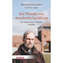 Die Wunde von Auschwitz berühren - Manfred Deselaers, Piotr _ylka, Gebunden