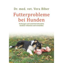 Futterprobleme bei Hunden - Vera Biber, Kartoniert (TB)