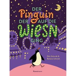 Antje Kunstmann Verlag Der Pinguin, der auf die Wiesn ging - Barbara Schmidt, Dirk Schmidt, Gebunden