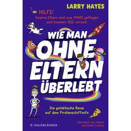 Die galaktische Reise auf dem Piratenschiffsofa / Wie man ohne Eltern überlebt Bd.1 - Larry Hayes, Gebunden