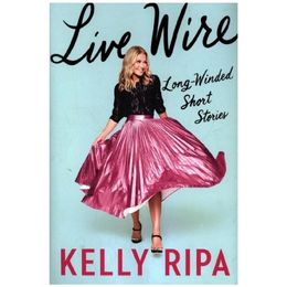 Live Wire - Kelly Ripa, Gebunden