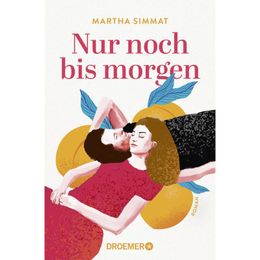 Droemer Knaur Verlagsgruppe Nur noch bis morgen - Martha Simmat, Taschenbuch