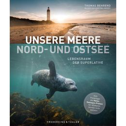 Frederking & Thaler Unsere Meere - Naturwunder Nord- und Ostsee - Thomas Behrend, Gebunden