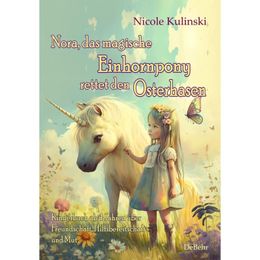 Nora, das magische Einhornpony, rettet den Osterhasen - Kinderbuch ab 4 Jahren über Freundschaft, Hilfsbereitschaft und Mut - Nicole Kulinski, Kartoniert (TB)