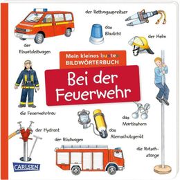 Mein kleines buntes Bildwörterbuch: Bei der Feuerwehr - Julia Hofmann, Pappband