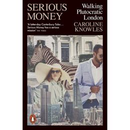 Penguin Serious Money - Caroline Knowles, Kartoniert (TB)
