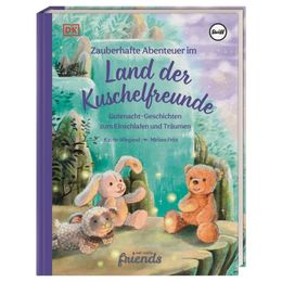 Dorling Kindersley Zauberhafte Abenteuer im Land der Kuschelfreunde - Katrin Wiegand, Gebunden