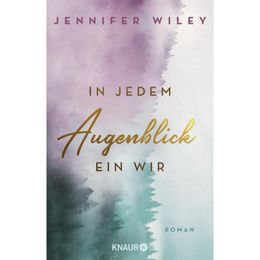 Droemer Knaur Verlagsgruppe In jedem Augenblick ein Wir Bd.2 - Jennifer Wiley, Taschenbuch
