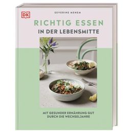 Dorling Kindersley Richtig essen in der Lebensmitte - Severine Menem, Gebunden