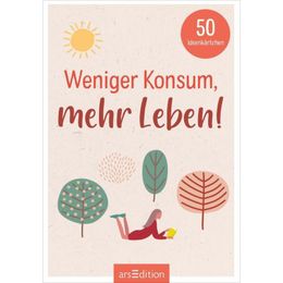 Ars Edition Weniger Konsum, mehr Leben! - Alexandra Löhr, Kartoniert (TB)