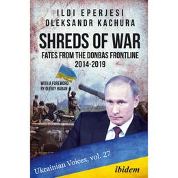 Shreds of War: Fates from the Donbas Frontline 2014-2019 - Ildikó Eperjesi, Oleksandr Kachura, Kartoniert (TB)