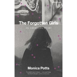 The Forgotten Girls - Monica Potts, Kartoniert (TB)