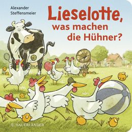 Lieselotte, was machen die Hühner? - Alexander Steffensmeier, Pappband