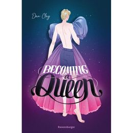 RAVENSBURGER VERLAG Becoming a Queen (humorvolle LGBTQ+-Romance, die mitten ins Herz geht und dort bleibt) - Dan Clay, Taschenbuch