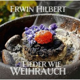 Lieder wie Weihrauch,Audio-CD - Erwin Hilbert (Hörbuch)
