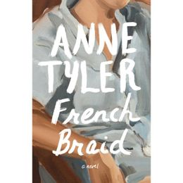 Penguin Random House French Braid - Anne Tyler, Kartoniert (TB)