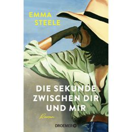 Droemer Knaur Verlagsgruppe Die Sekunde zwischen dir und mir - Emma Steele, Taschenbuch