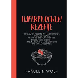tredition HAFERFLOCKEN REZEPTE - Fräulein Wolf, Kartoniert (TB)