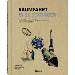 Raumfahrt in 30 Sekunden - Charles Liu, Karen Masters, Allen Liu, Gebunden