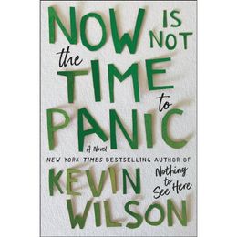 Now Is Not the Time to Panic - Kevin Wilson, Gebunden