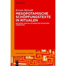 De Gruyter Mesopotamische Schöpfungstexte in Ritualen - Kerstin Maiwald, Kartoniert (TB)