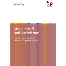 Mutterschaft und Feminismus - Samira Baig, Kartoniert (TB)