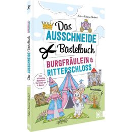 Das Ausschneide-Bastelbuch - Burgfräulein & Ritterschloss - Andrea Küssner-Neubert, Kartoniert (TB)