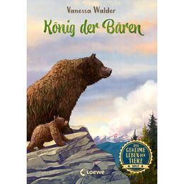 Loewe König der Bären / Das geheime Leben der Tiere - Wald Bd.2 - Vanessa Walder, Gebunden