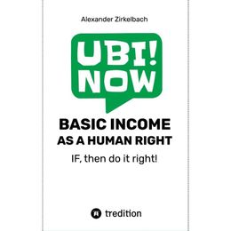 tredition BASIC INCOME AS A HUMAN RIGHT - IF, then do it right! - Alexander Zirkelbach, Kartoniert (TB)