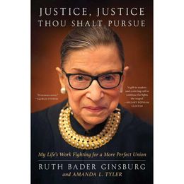 Justice, Justice Thou Shalt Pursue - Ruth Bader Ginsburg, Amanda L. Tyler, Kartoniert (TB)