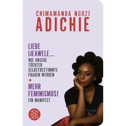 Mehr Feminismus! Ein Manifest / Liebe Ijeawele ... Wie unsere Töchter selbstbestimmte Frauen werden - Chimamanda Ngozi Adichie, Gebunden