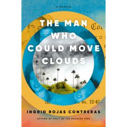Penguin Random House The Man Who Could Move Clouds - Ingrid Rojas Contreras, Gebunden