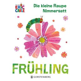 GERSTENBERG Die kleine Raupe Nimmersatt - Frühling - Eric Carle, Pappband