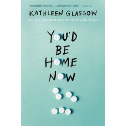 Penguin Random House You'd Be Home Now - Kathleen Glasgow, Kartoniert (TB)