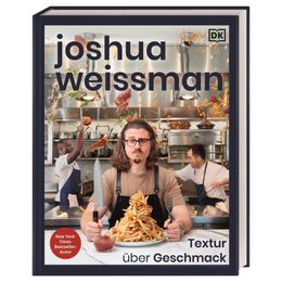 Dorling Kindersley Joshua Weissman: Textur über Geschmack - Joshua Weissman, Gebunden