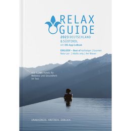 RELAX Guide 2023 Deutschland & Südtirol, getestet & bewertet: 1.265 Wellness- und Gesundheitshotels., m. 1 E-Book, Gebunden